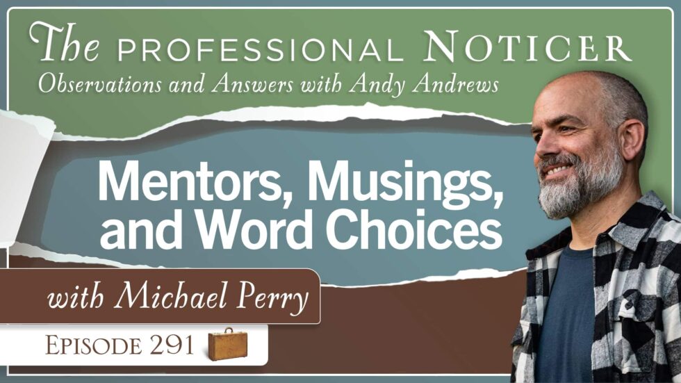 Mentors, Musings, and Word Choices with Michael Perry - Andy Andrews